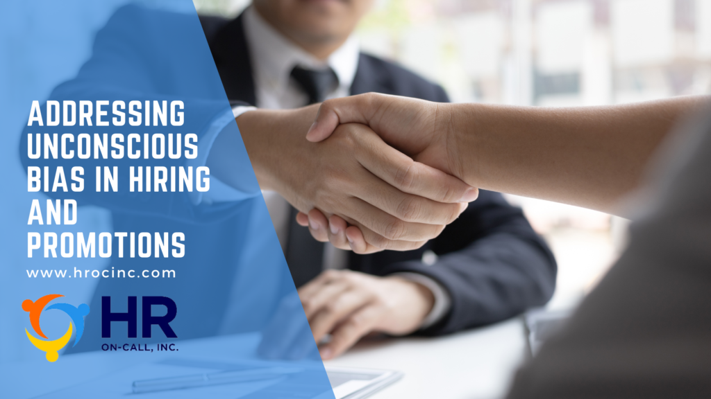 Addressing Unconscious Bias in Hiring and Promotions – HR On-Call, Inc.